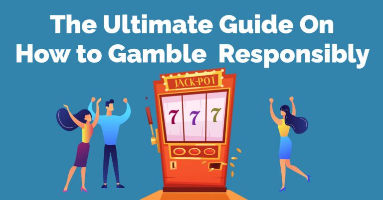 The Ultimate Guide On How to Gamble Responsibly - Ukcasino.net